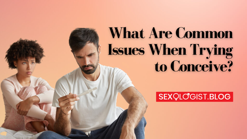 What causes women to have trouble conceiving? - Sexual Health ...